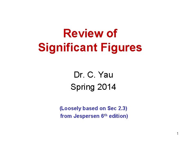 Review of Significant Figures Dr C Yau Spring
