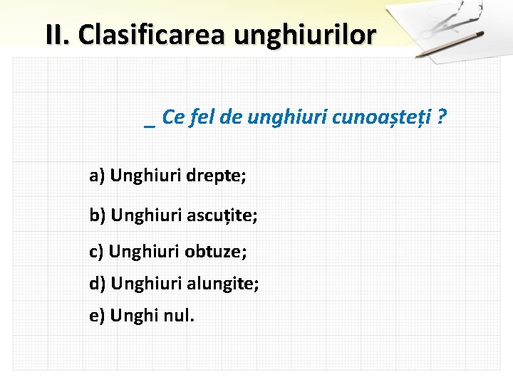 Proiect la matematic Tema UNGHIURILE A elaborat eleva
