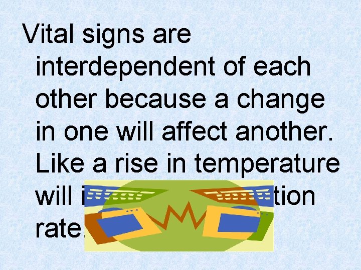 Vitals Vital Signs include Temperature Pulse Respiration Blood
