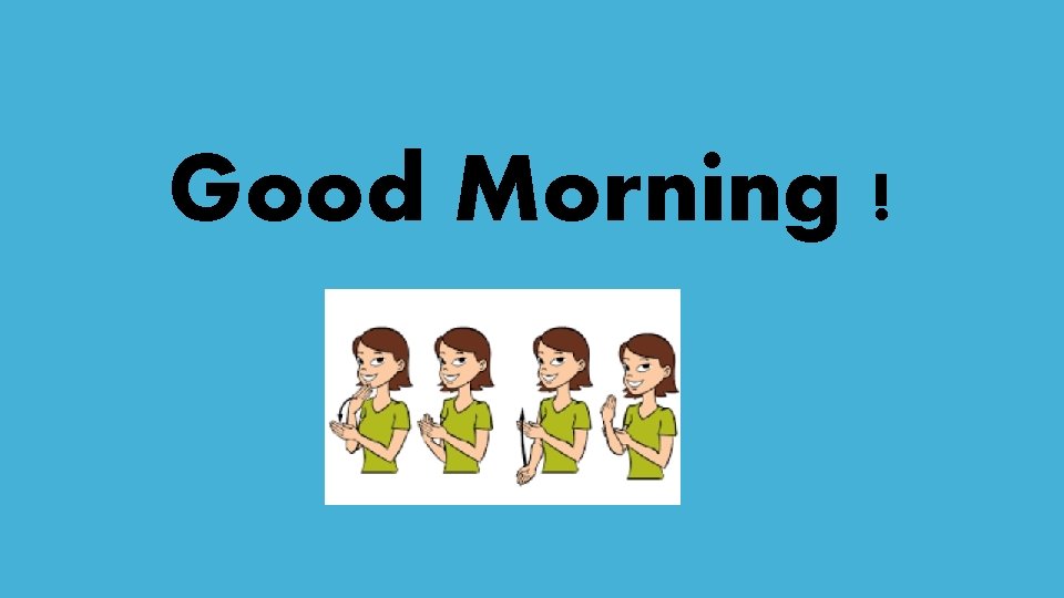 Good Morning Introduction Interpreter Alison Jardine Gracia Mc