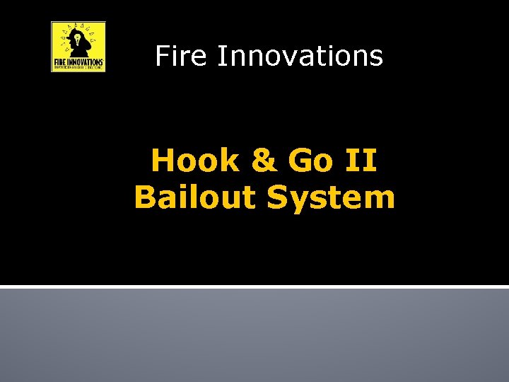 Fire Innovations Hook Go II Bailout System The