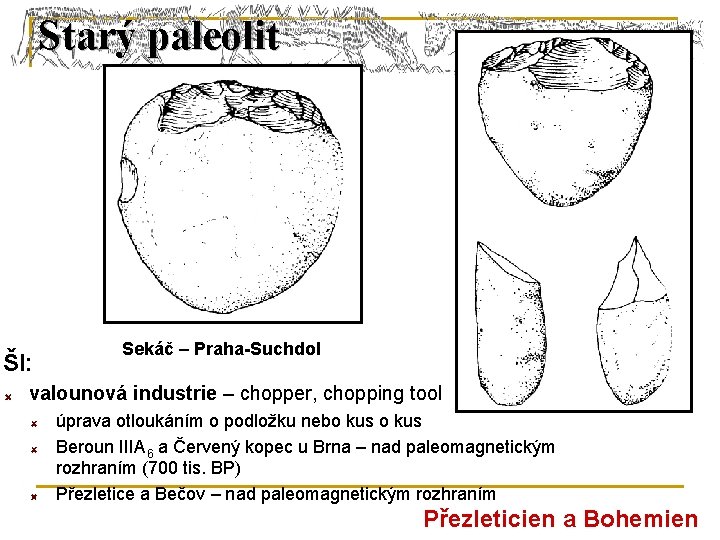 Paleolit a mezolit periodizace Paleolit 32 5 mil