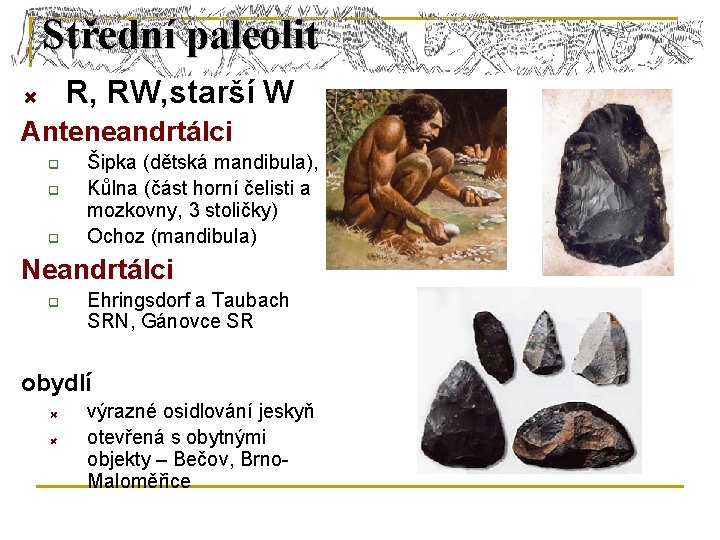 Paleolit a mezolit periodizace Paleolit 32 5 mil