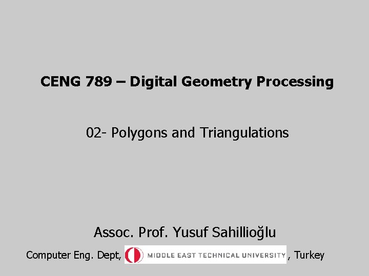 CENG 789 Digital Geometry Processing 02 Polygons and