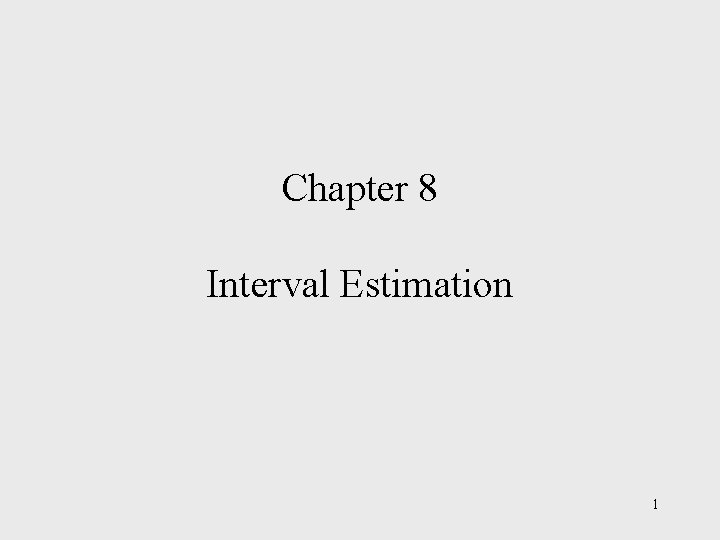 Chapter 8 Interval Estimation 1 Chapter Outline Population