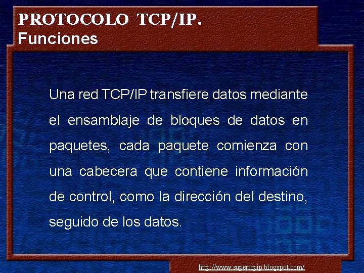 PROTOCOLO TCPIP Concepto Es un conjunto de protocolos
