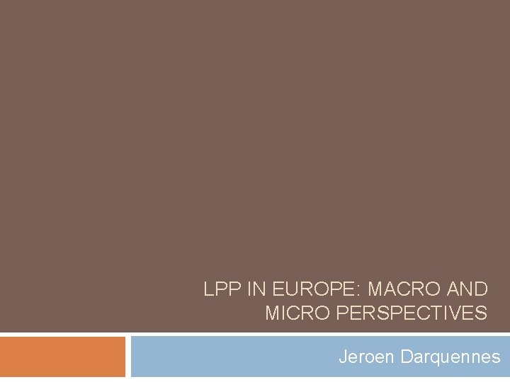 LPP IN EUROPE MACRO AND MICRO PERSPECTIVES Jeroen