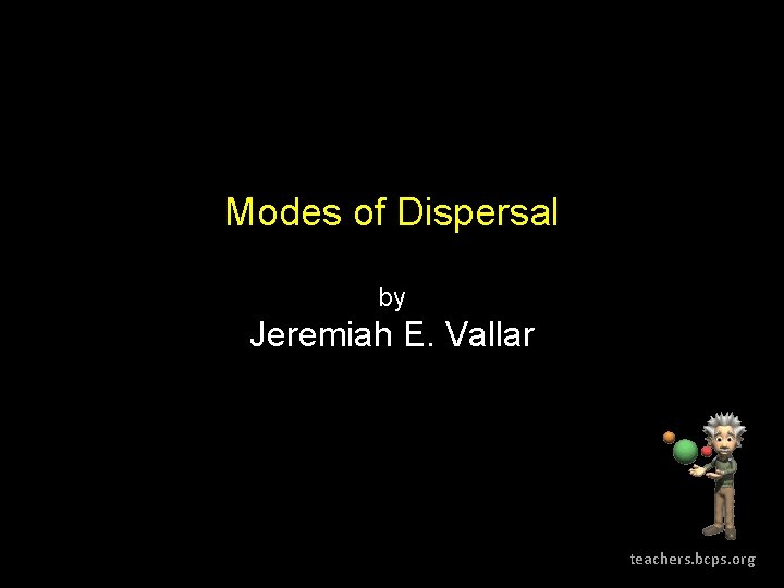 Modes of Dispersal by Jeremiah E Vallar teachers