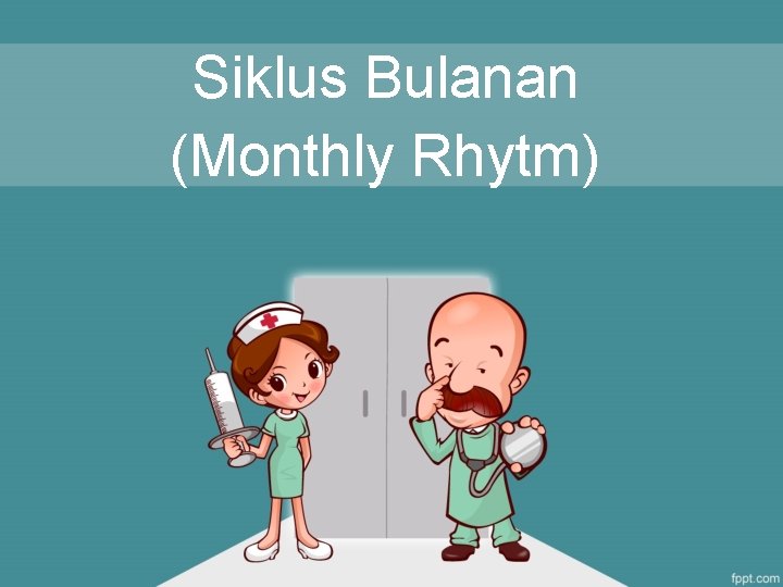 Siklus Bulanan Monthly Rhytm Haid Menstruasi William 2006