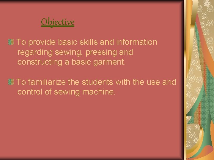 FUNDAMENTALS OF CLOTHING CONSTRUCTION Objective To provide basic