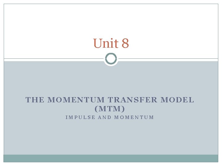 Unit 8 THE MOMENTUM TRANSFER MODEL MTM IMPULSE