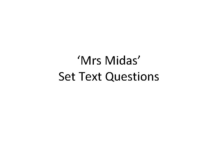 Mrs Midas Set Text Questions It was late