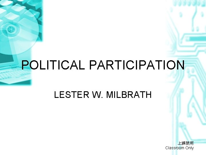POLITICAL PARTICIPATION LESTER W MILBRATH Classroom Only Introduction
