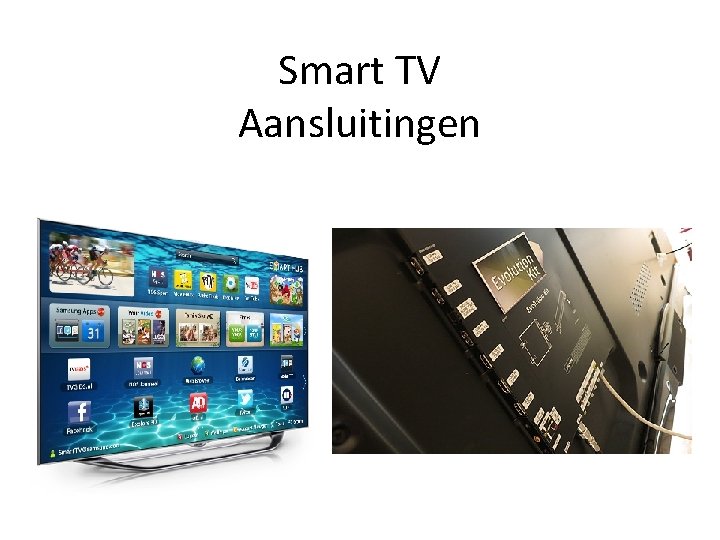 Smart TV Aansluitingen Aansluitingen moderne TVs Antenne kabel