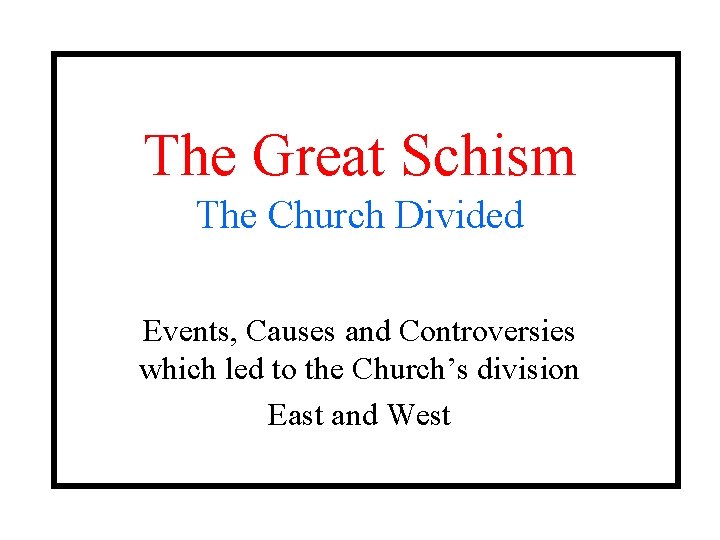 The Great Schism The Church Divided Events Causes