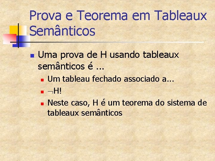 Lgica de Predicados Tableaux semnticos Sistema de Tableaux