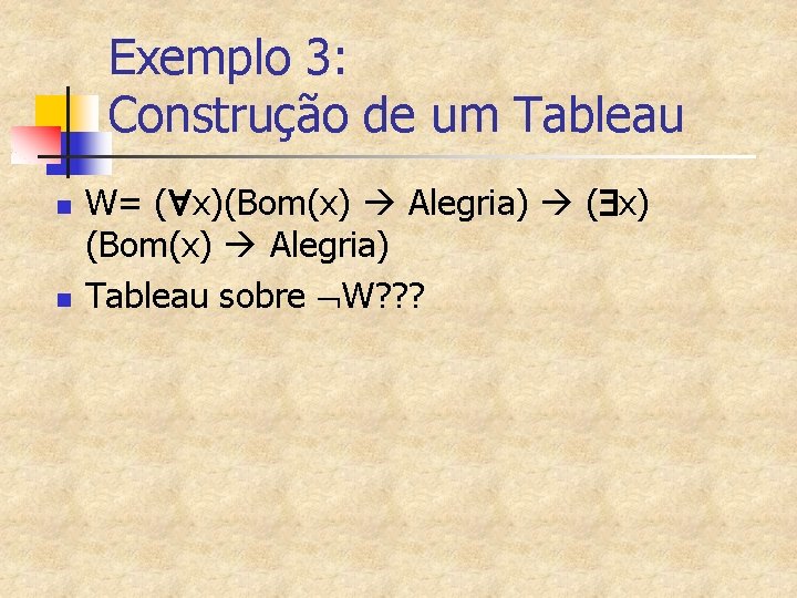 Lgica de Predicados Tableaux semnticos Sistema de Tableaux