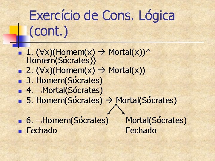 Lgica de Predicados Tableaux semnticos Sistema de Tableaux