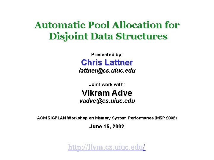 Automatic Pool Allocation for Disjoint Data Structures Presented