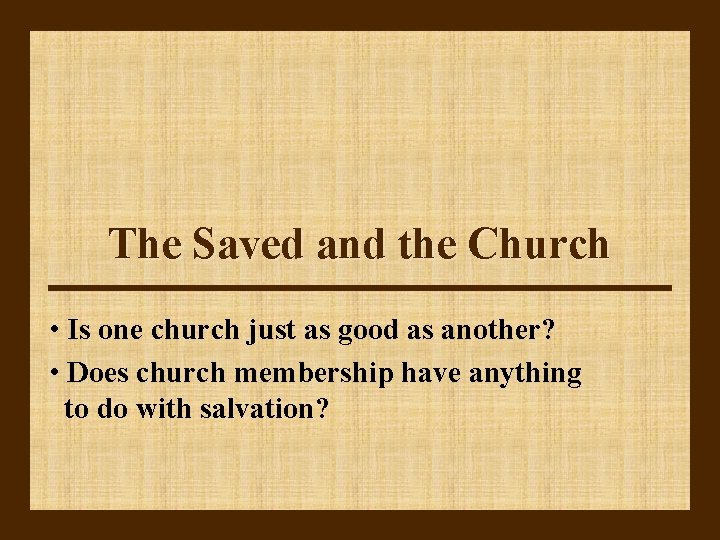 The Saved and the Church Is one church