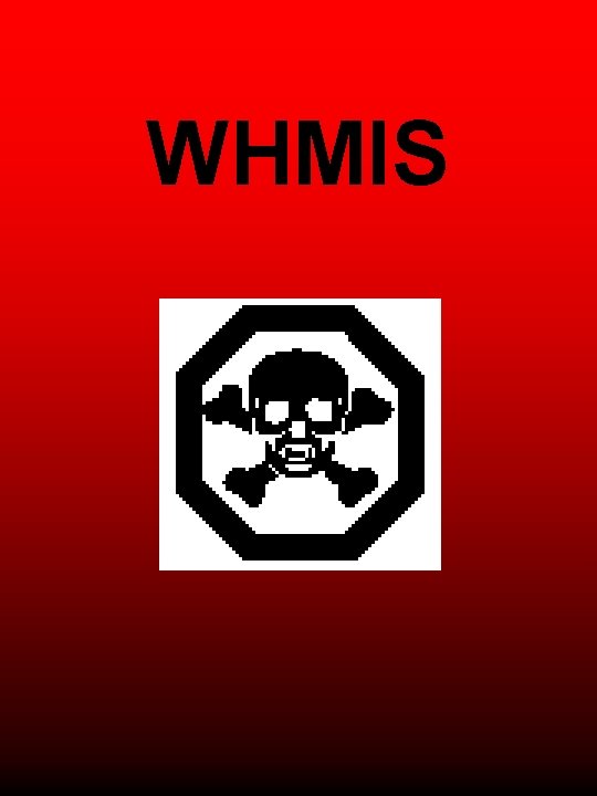 WHMIS What is WHMIS Workplace Hazardous Materials Information