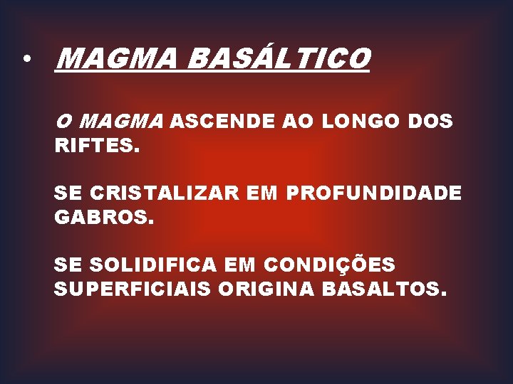 ROCHAS MAGMTICAS MAGMA BASLTICO FORMAMSE NO MANTO SEM