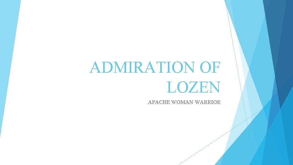 ADMIRATION OF LOZEN APACHE WOMAN WARRIOR Oppression The