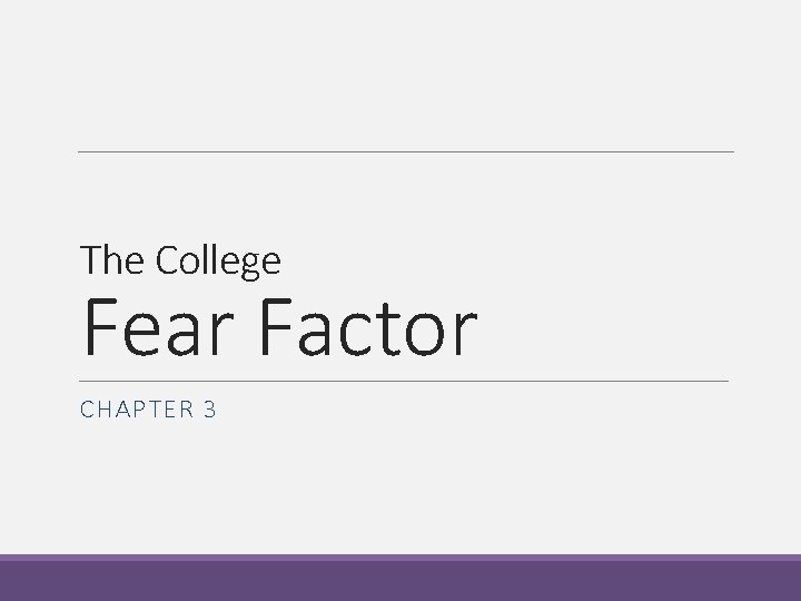 The College Fear Factor CHAPTER 3 Motivation to
