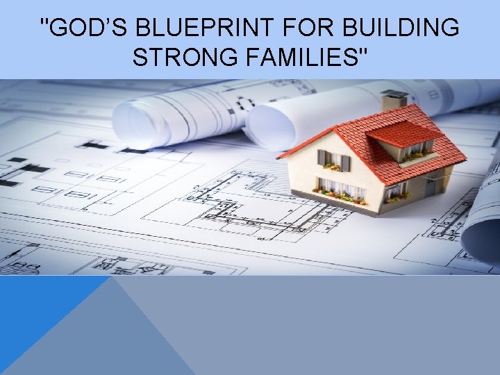 BUILDING CHRISTIAN FAMILIES FOR CHRIST GODS BLUEPRINT FOR