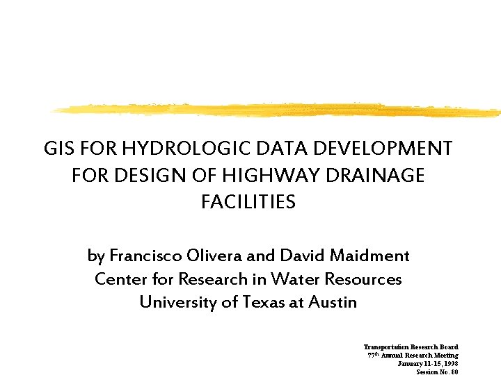 GIS FOR HYDROLOGIC DATA DEVELOPMENT FOR DESIGN OF