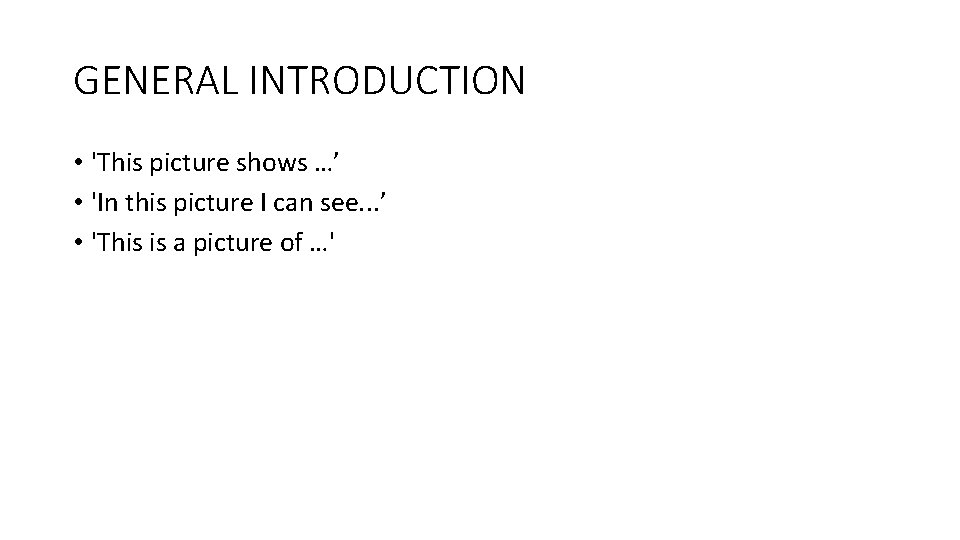 Describing a photo GENERAL INTRODUCTION This picture shows