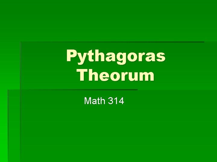Pythagoras Theorum Math 314 Pythagorean Triples Can you