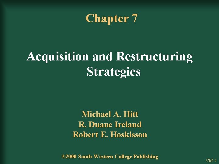 Chapter 7 Acquisition and Restructuring Strategies Michael A