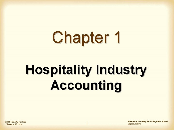 Chapter 1 Hospitality Industry Accounting 2009 John Wiley
