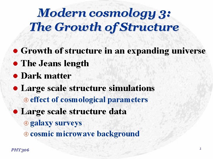 Modern cosmology 3 The Growth of Structure Growth