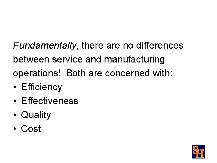 Service Operations Management Fundamentally there are no differences