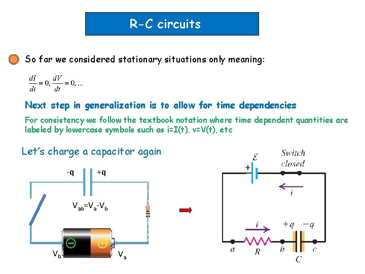 RC circuits So far we considered stationary situations