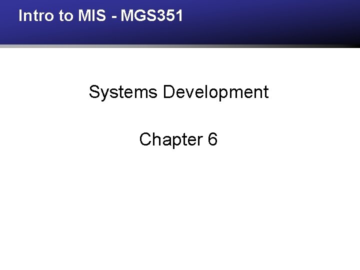 Intro to MIS MGS 351 Systems Development Chapter