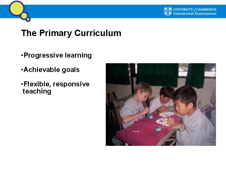 Cambridge International Primary Programme About CIE University of