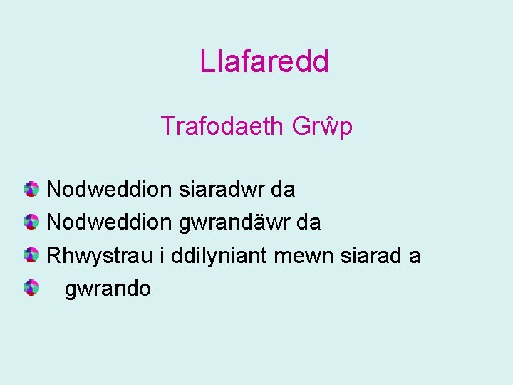 Llafaredd Trafodaeth Grp Nodweddion siaradwr da Nodweddion gwrandwr
