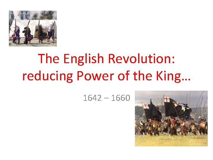 The English Revolution reducing Power of the King