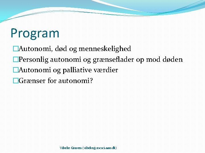 Autonomiens grnser i lyst og nd Hvad betyder