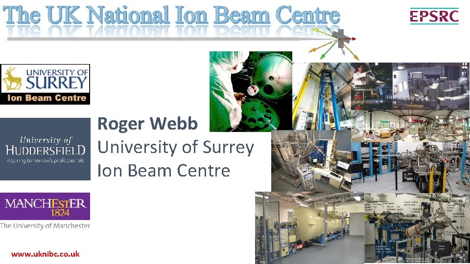 Roger Webb University of Surrey Ion Beam Centre