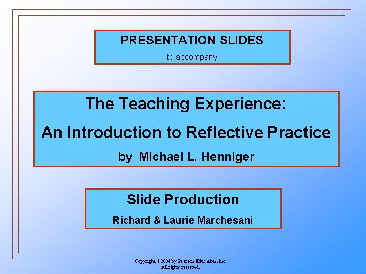 PRESENTATION SLIDES to accompany The Teaching Experience An