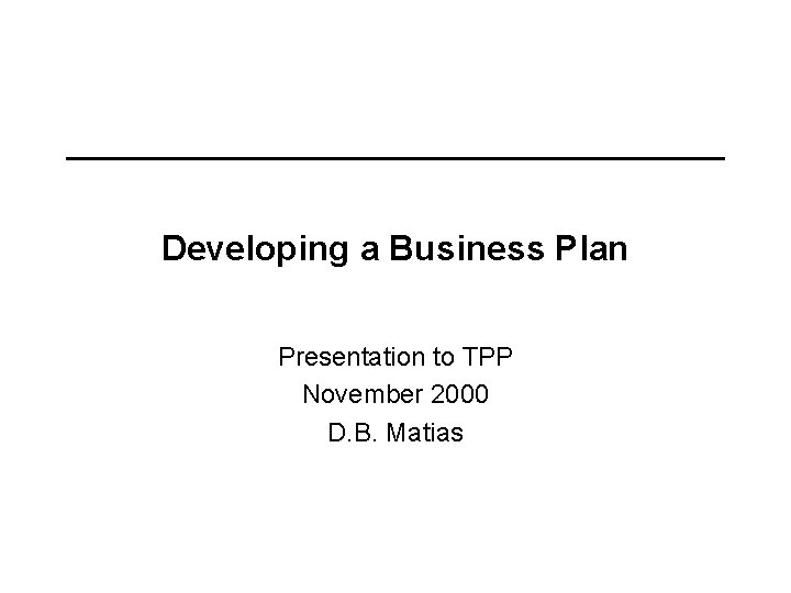 Developing a Business Plan Presentation to TPP November