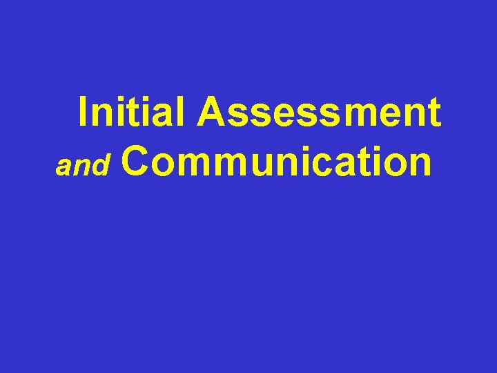 Initial Assessment and Communication 1 Communication A Good