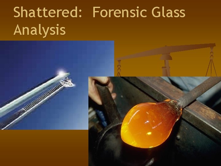 Shattered Forensic Glass Analysis What is Glass n