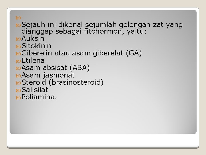 HORMON PADA TUMBUHAN Pada tumbuhan hormon dihasilkan terutama