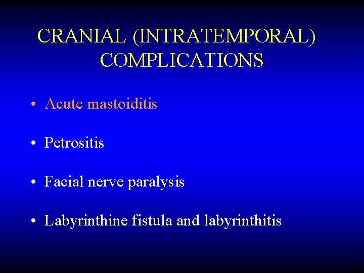 COMPLICATIONS OF SUPPURATIVE OTITIS MEDIA ROUTES OF SPREAD