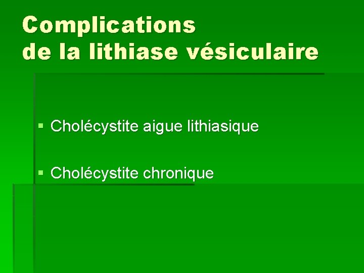 LITHIASE BILIAIRE ET SES COMPLICATIONS pidmiologie Trs frquent